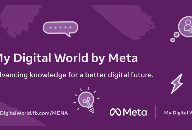 Meta MENA launches ‘My Digital World’ website to educate users in the ...